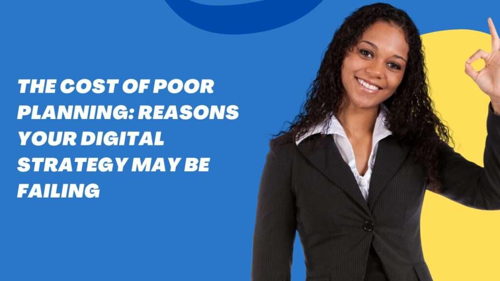 Your Digital Strategy May Be Failure Due To Poor Planning