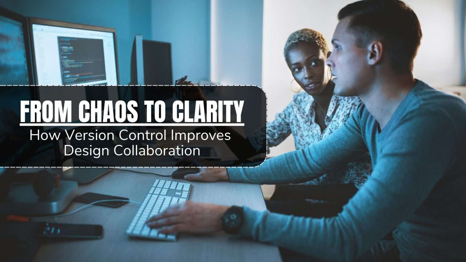 How Version Control Improves Design Collaboration