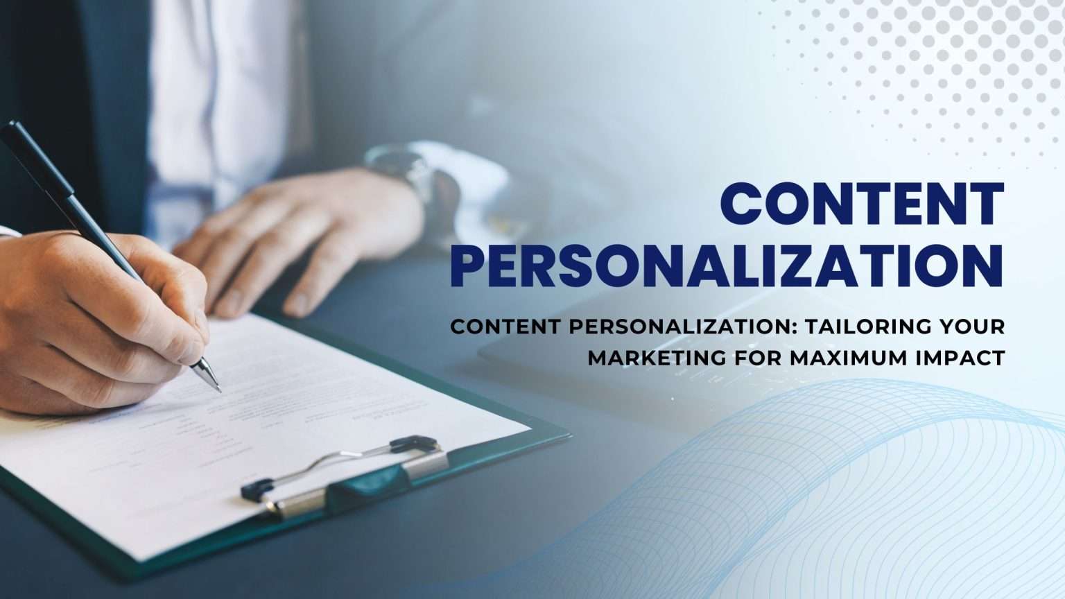 Content Personalization: Tailoring Your Marketing