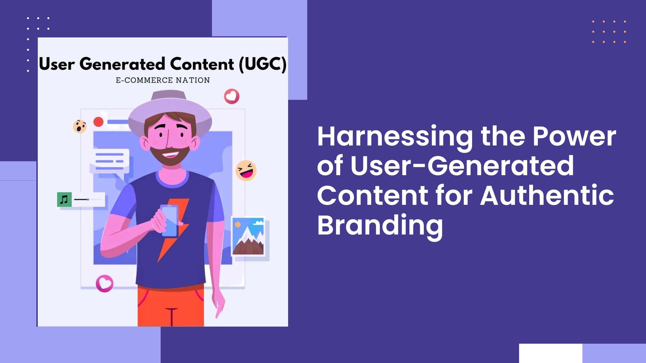 Harnessing the Power of User-Generated Content -GMA