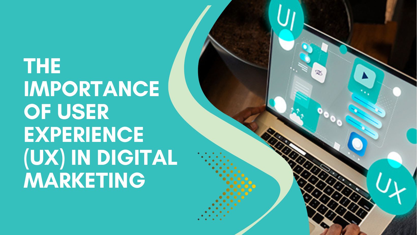 The Importance of User Experience (UX) in Digital Marketing -GMA