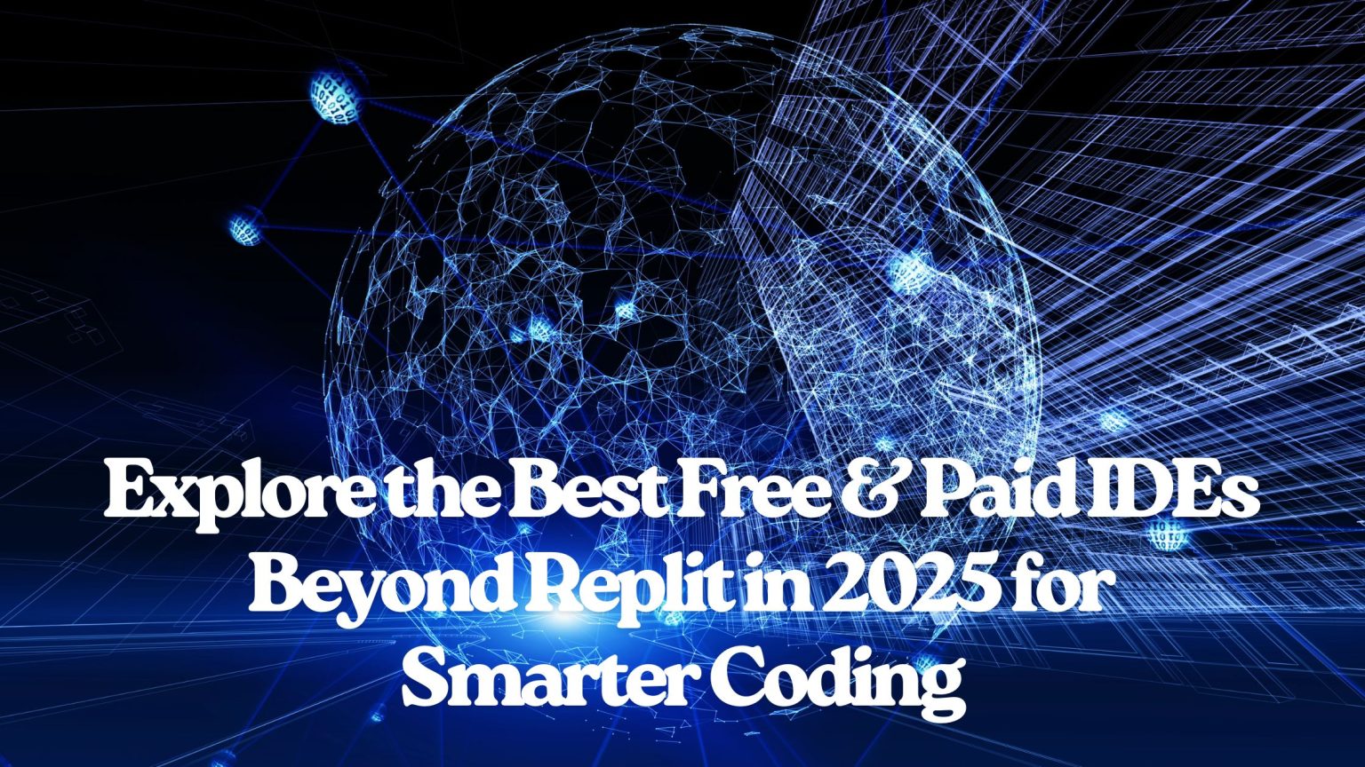 Top IDEs for Coding in 2025: Best Free & Paid Alternatives to Replit